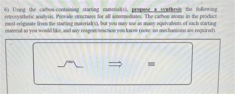 Solved 6) Using the carbon-containing starting material(s), | Chegg.com