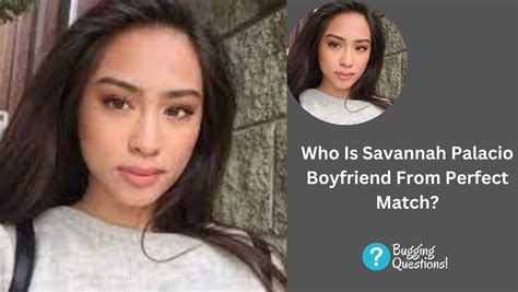 Who Is Savannah Palacio Boyfriend From Perfect Match Age And Net Worth