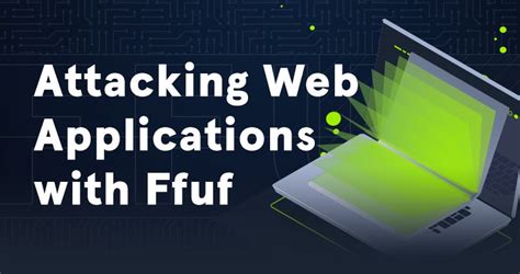 it s the fuzz attacking web apps with ffuf by happy medium