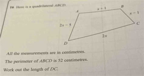 Solved Here Is A Quadrilateral Abcd All The Measurements Are In Centimetres The Perimeter Of