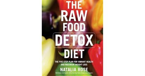 The Raw Food Detox Diet The Five Step Plan For Vibrant Health And