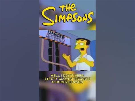 I Dont Need Safety Gloves Because Im Homer Simpson Youtube