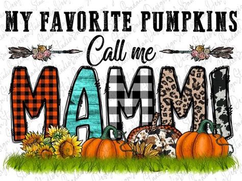 My Favorite Pumpkins Call Me Mammi Png Pumpkin Png Western Sunflower