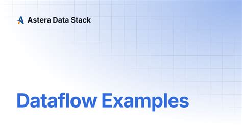 dataflow examples astera data stack