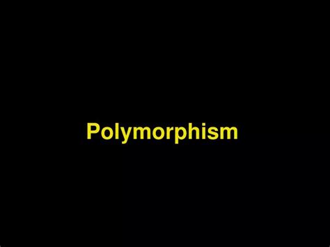 Ppt Polymorphism Powerpoint Presentation Free Download Id468798
