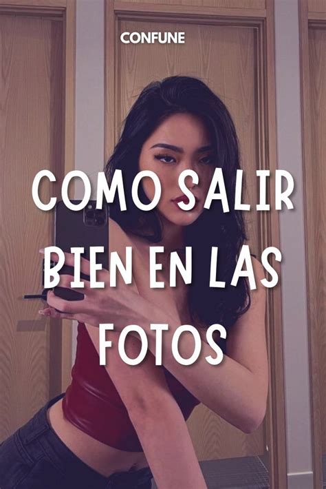 COMO SALIR BIEN EN LAS FOTOS Foto Buenas Fotos Foto Pose