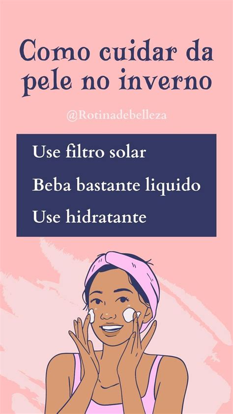 Aprenda A Como Cuidar Da Pele No Inverno Cuidados Com A Pele Rotina De Cuidados De Pele Como