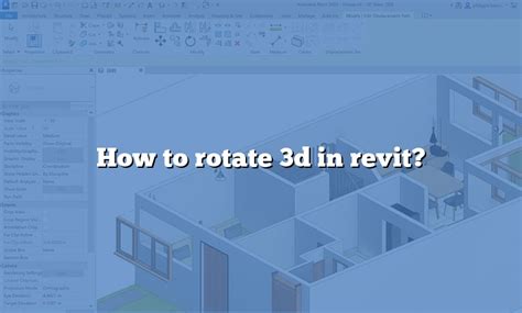 How To Rotate D In Revit