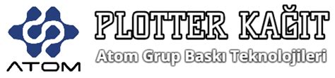 Geniş Format Yazıcı Plotter Kağıdı Satışı Atom Grup Baskı Teknolojileri