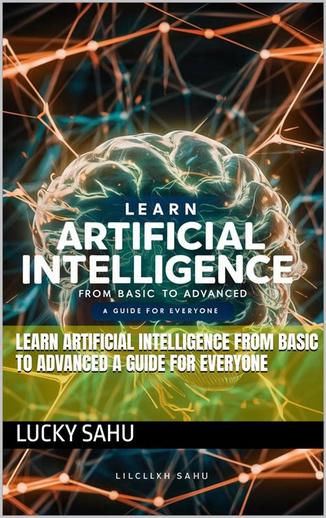 Amazon Com Learn Artificial Intelligence From Basic To Advanced A Guide For Everyone EBook