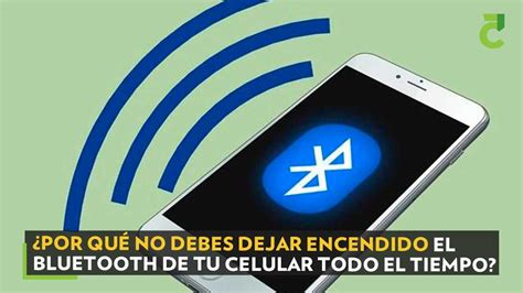 Por qué no debes dejar encendido el Bluetooth de tu celular todo el tiempo