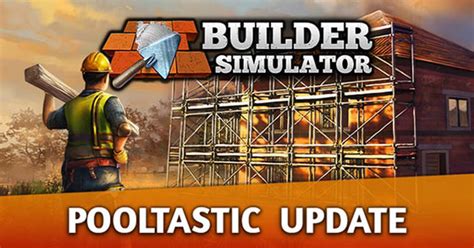 Builder Simulator Has Just Dropped Its New Update Tgg
