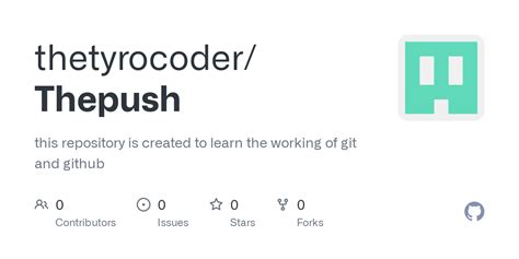 github thetyrocoder thepush this repository is created to learn the