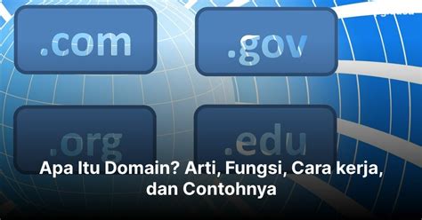 Apa Itu Domain Arti Fungsi Cara Kerja Dan Contohnya