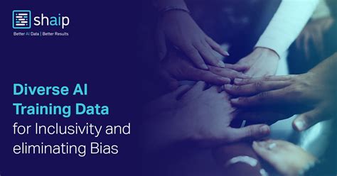diverse ai training data for inclusivity and eliminating bias shaip