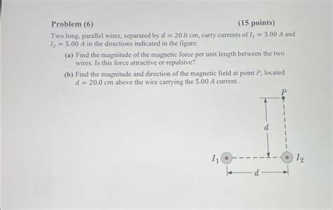 Solved Problem 6 15 Points Two Long Parallel Wires Chegg
