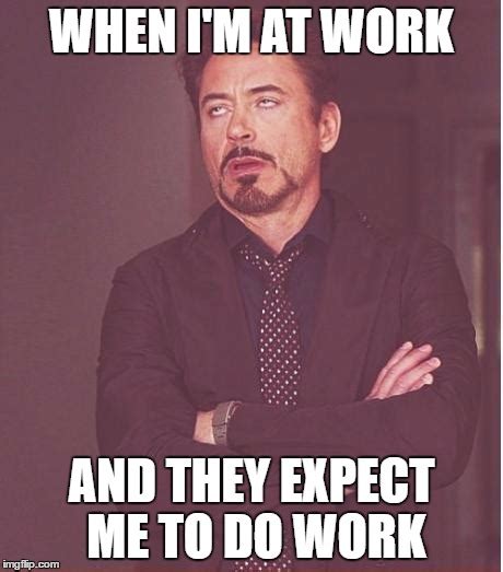 I Dont Want To Work Meme So How Do I Tell My Boss I Dont Want To Work