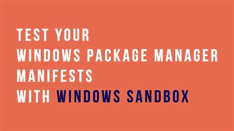 Test Your Windows Package Manager Manifests With Windows Sandbox