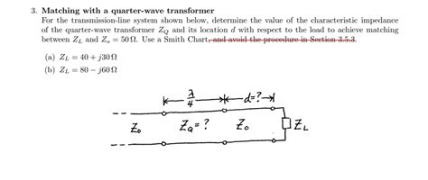 Solved Matching With A Quarter Wave Transformerfor The