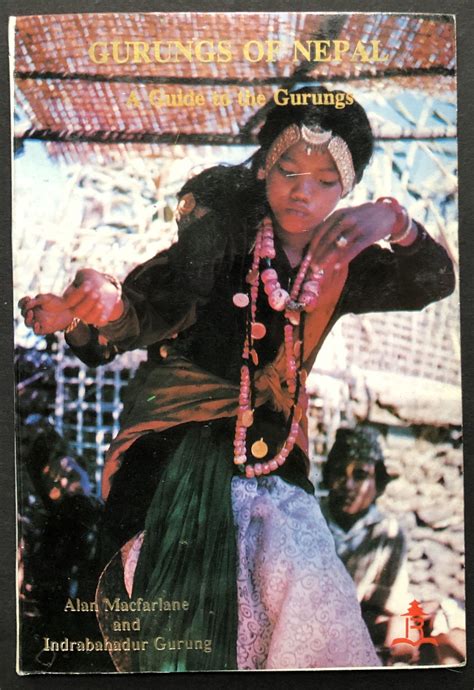 Gurungs Of Nepal A Guide To The Gurungs Alan Macfarlane