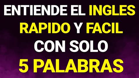 DOMINA El INGLES Con ESTAS 5 PALABRAS PARA HABLAR COMO NATIVO En