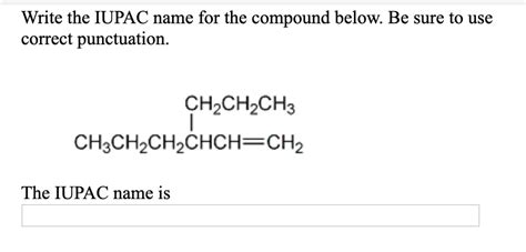 Solved Write The Iupac Name For The Compound Below Be Sure To Use Correct Punctuation