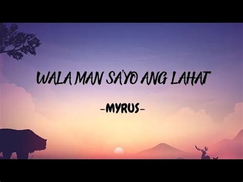 Wala Man Sa Yo Ang Lahat Myrus Lyrics Youtube