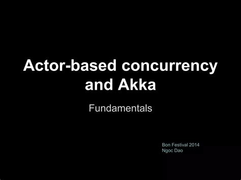 Actor Based Concurrency And Akka Fundamentals Ppt