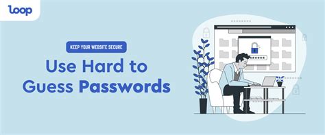 The Importance Of Strong Passwords Loop Web Design