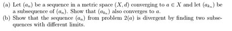 solved let an be a sequence in a metric space x d converging to a