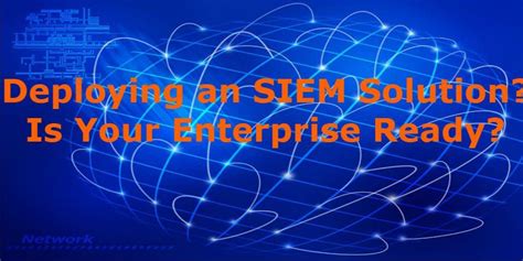Are You Hampering Your Enterprise S Siem Deployment Efficiency