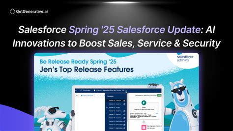 Salesforce Spring 25 Salesforce Update Ai Innovations To Boost Sales Service And Security