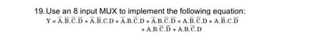 Solved 19 Use An 8 Input Mux To Implement The Following