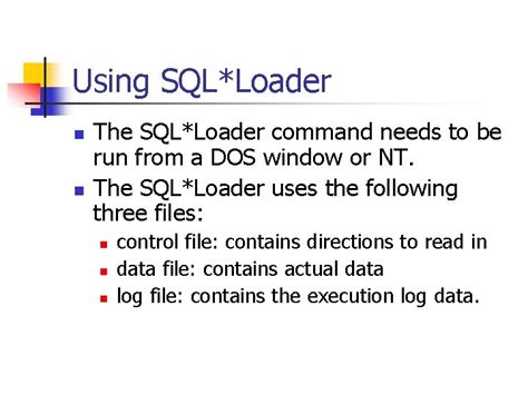 Using SQLLoader N N The SQLLoader Command Needs