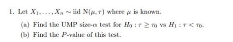 Solved Let x dots xn iid N μ τ where μ is known a Chegg com