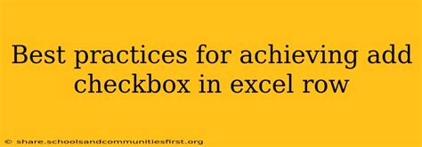 Best Practices For Achieving Add Checkbox In Excel Row