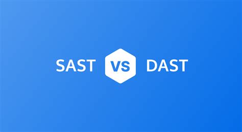 Sast Vs Dast Whats The Difference