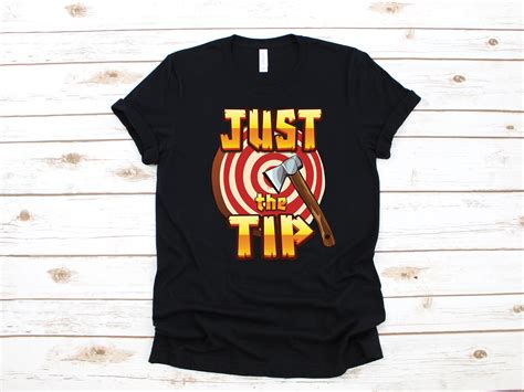 Funny Axe Throwing T Shirt Just The Tip Lumberjack T Ax Etsy