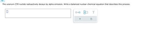 The Uranium 238 Nuclide Radioactively Decays By Alpha Emission Write A