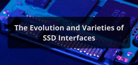 The Evolution And Varieties Of SSD Interfaces Dataleach