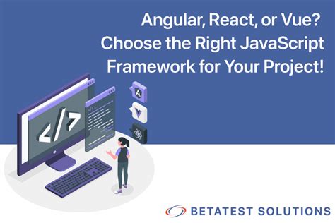 Selecting The Best Js Framework Angular React Vue
