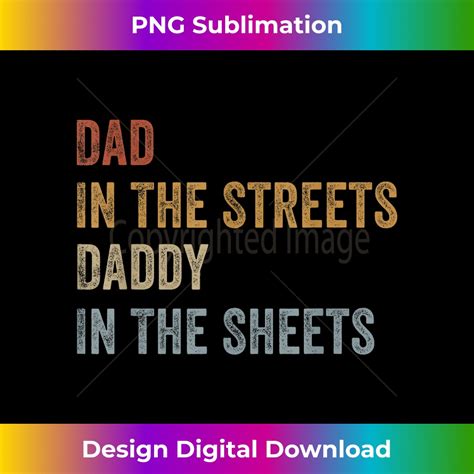 Dad In The Streets Daddy In The Sheets Presents For Dad C Inspire