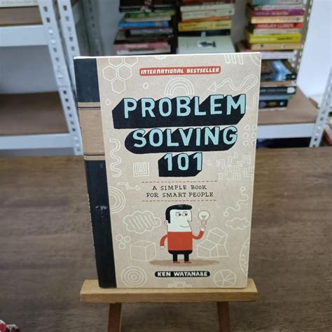 Problem Solving 101 A Simple Book For Smart People By Ken Watanabe