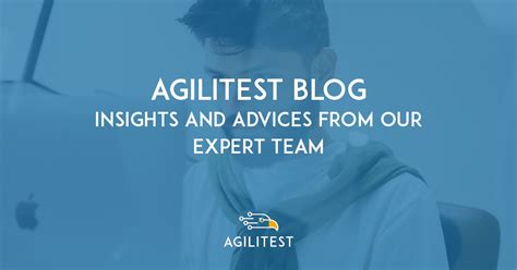 Agilitest Blog Agile And Test Automation Best Practices