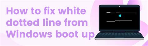 How To Fix White Line Coming On Windows Boot Up Screen Techcrook