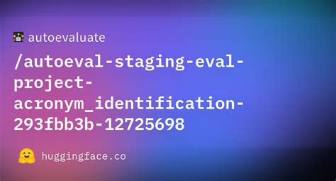 Autoevaluate Autoeval Staging Eval Project Acronym Identification Fbb B Datasets