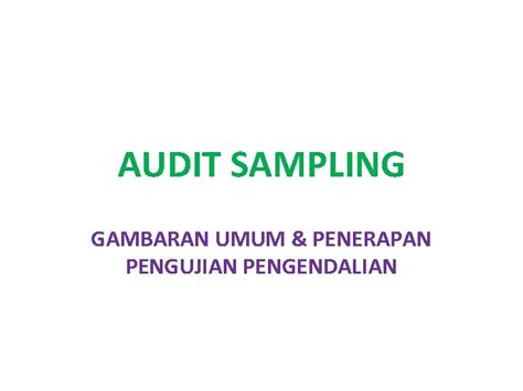 Audit Sampling Gambaran Umum Penerapan Pengujian Pengendalian Tujuan