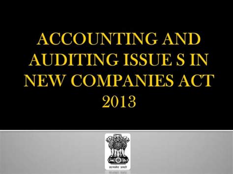 Accounting And Auditing Issue In New Companies Act 2013 Ppt Free Download