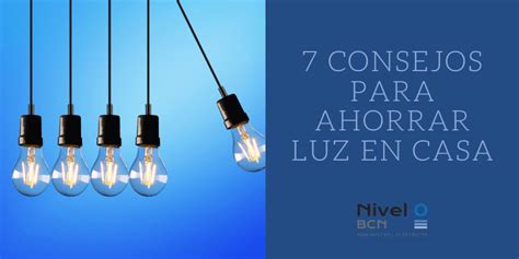 Consejos Para Poder Ahorrar Luz En Casa Nivel 0 Bcn