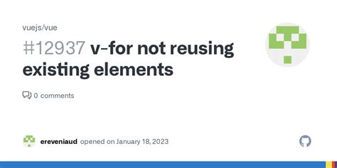 V For Not Reusing Existing Elements · Issue 12937 · Vuejsvue · Github